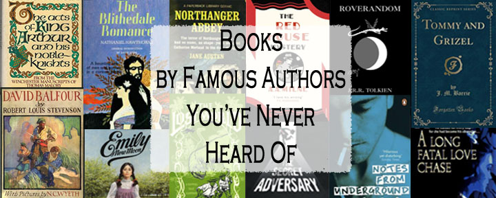 12 Books by Famous Authors You’ve Never Heard Of – Fictitiously Yours