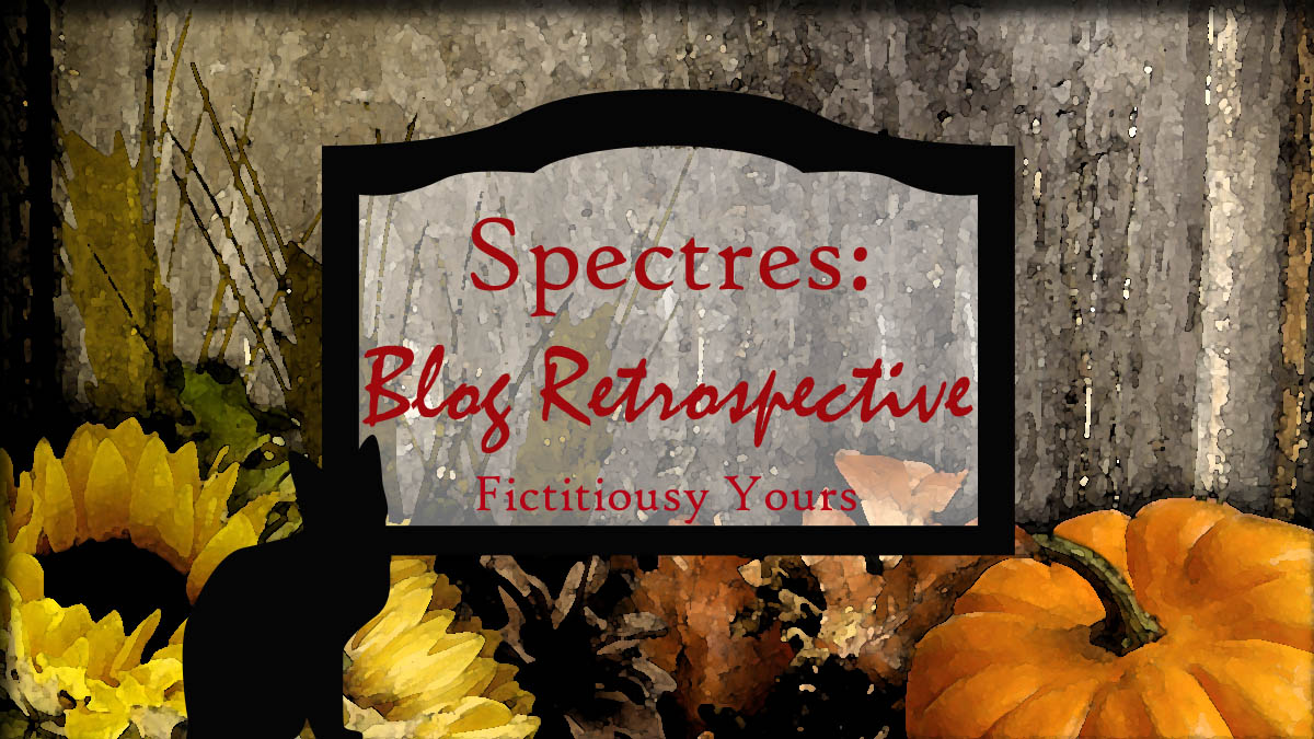 Spectres: Blog Retrospective – Fictitiously Yours