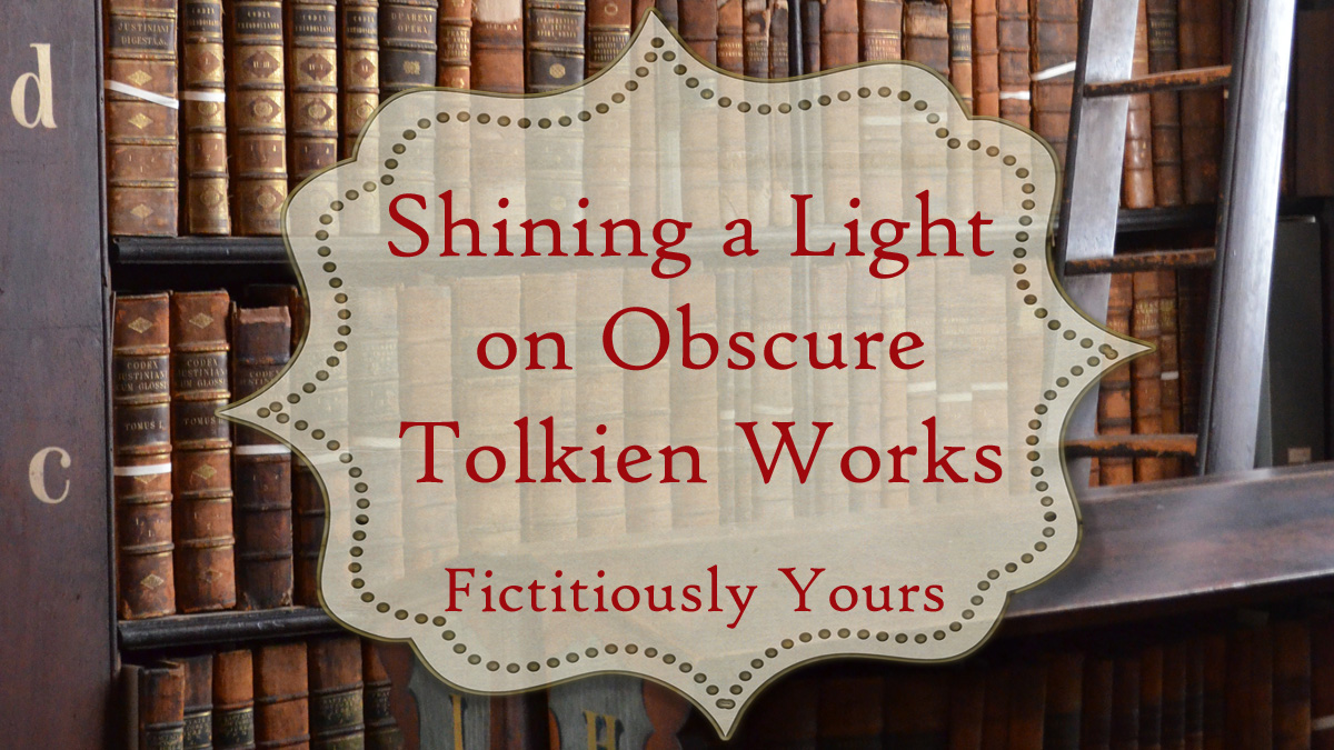 Obscure Tolkien for Tolkien Reading Day – Fictitiously Yours