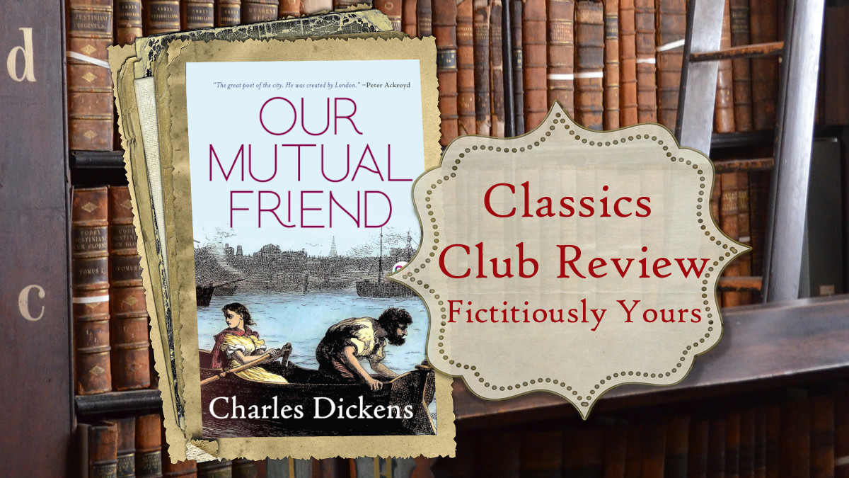 The Soul of the Plot: Our Mutual Friend – Fictitiously Yours